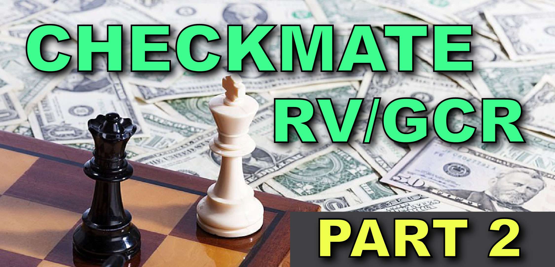 Checkmate (Part 2) – A Global US Dollar Divorce and Re-Monetizing Gold to Support Our RV/GCR