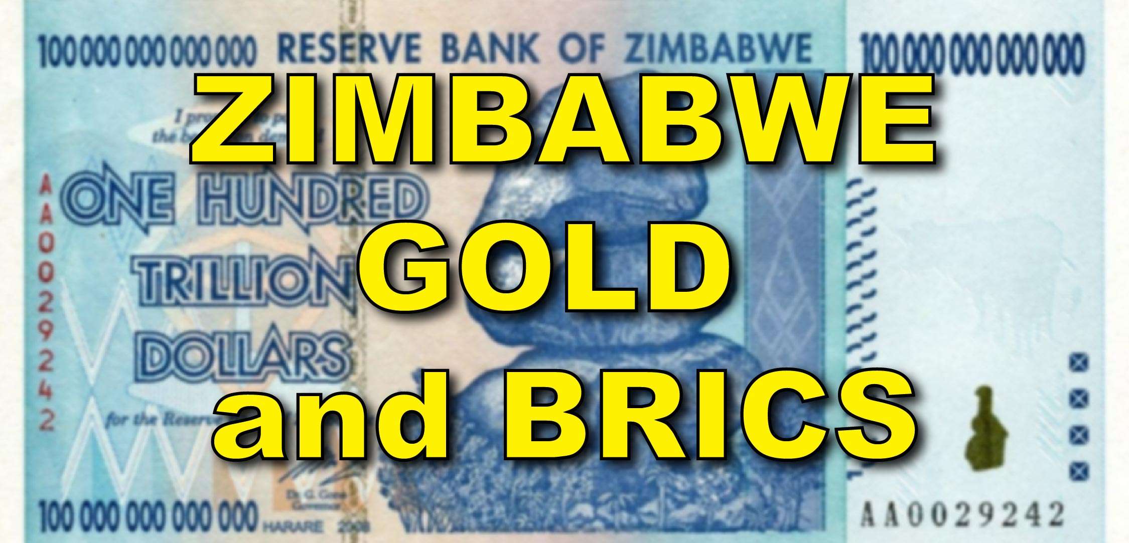 Zimbabwe’s Golden History, BRICS, and A New Gold-Backed Currency